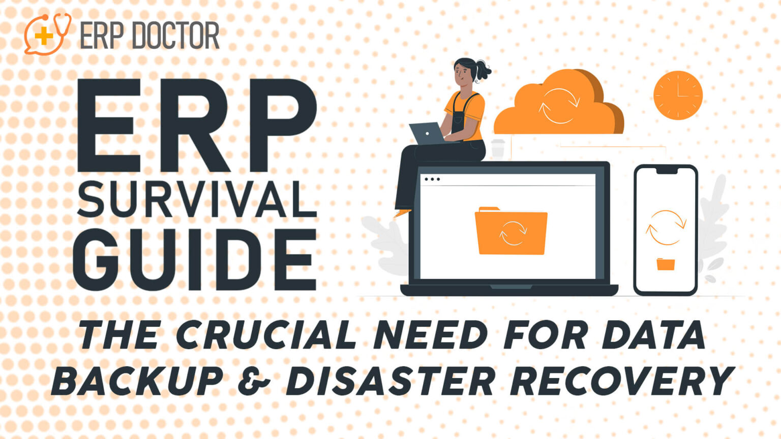 ERP Survival Guide: The Crucial Need for Data Backup & Disaster Recovery