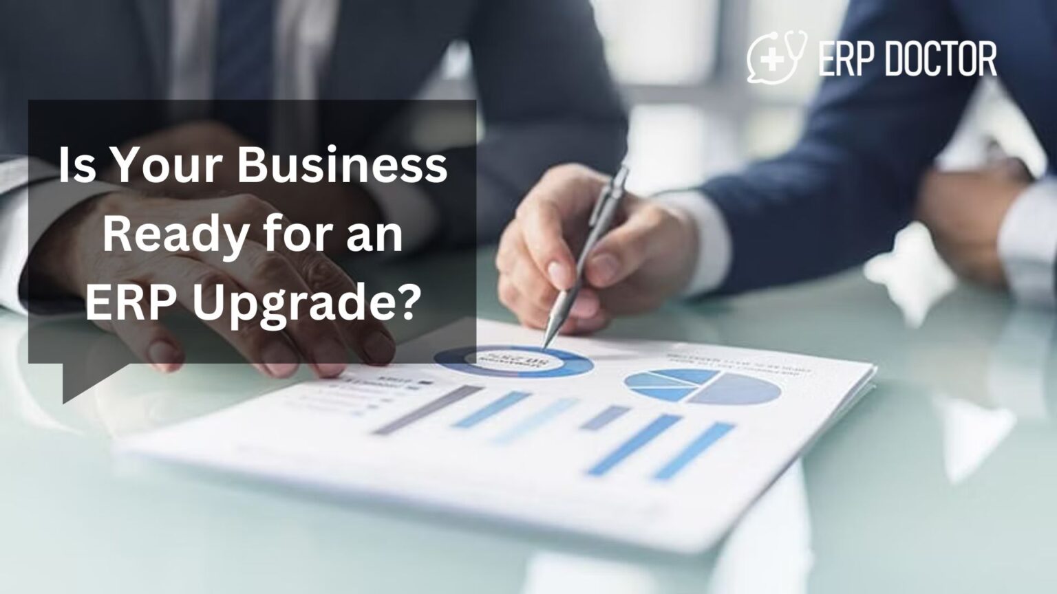 Is Your Business Ready for an ERP Upgrade? - ERP Doctor