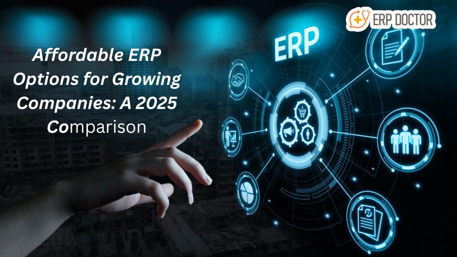 Affordable ERP Options for Growing Companies: A 2025 Comparison