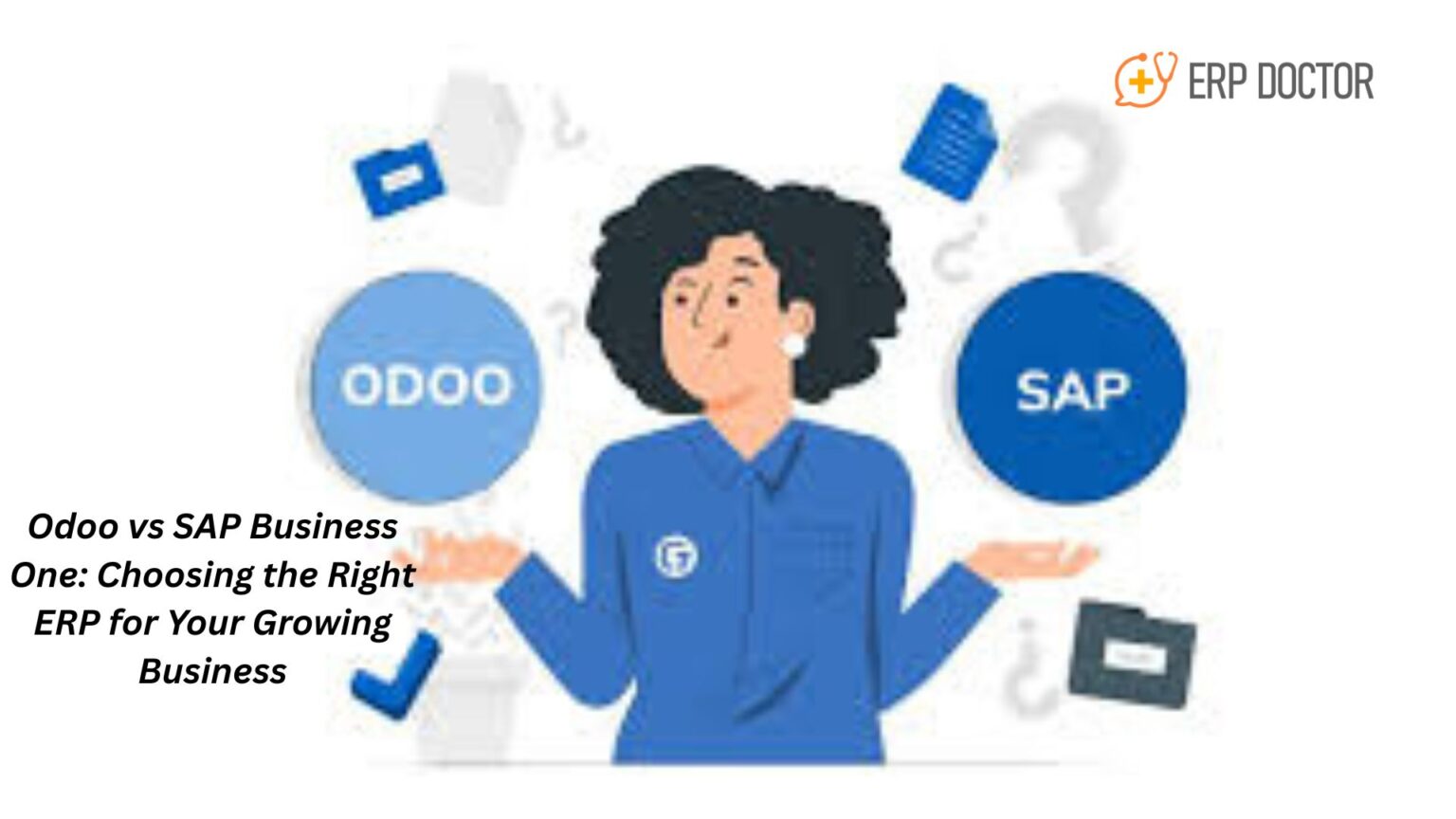 Odoo vs SAP Business One: Choosing the Right ERP for Your Growing Business - ERP Doctor