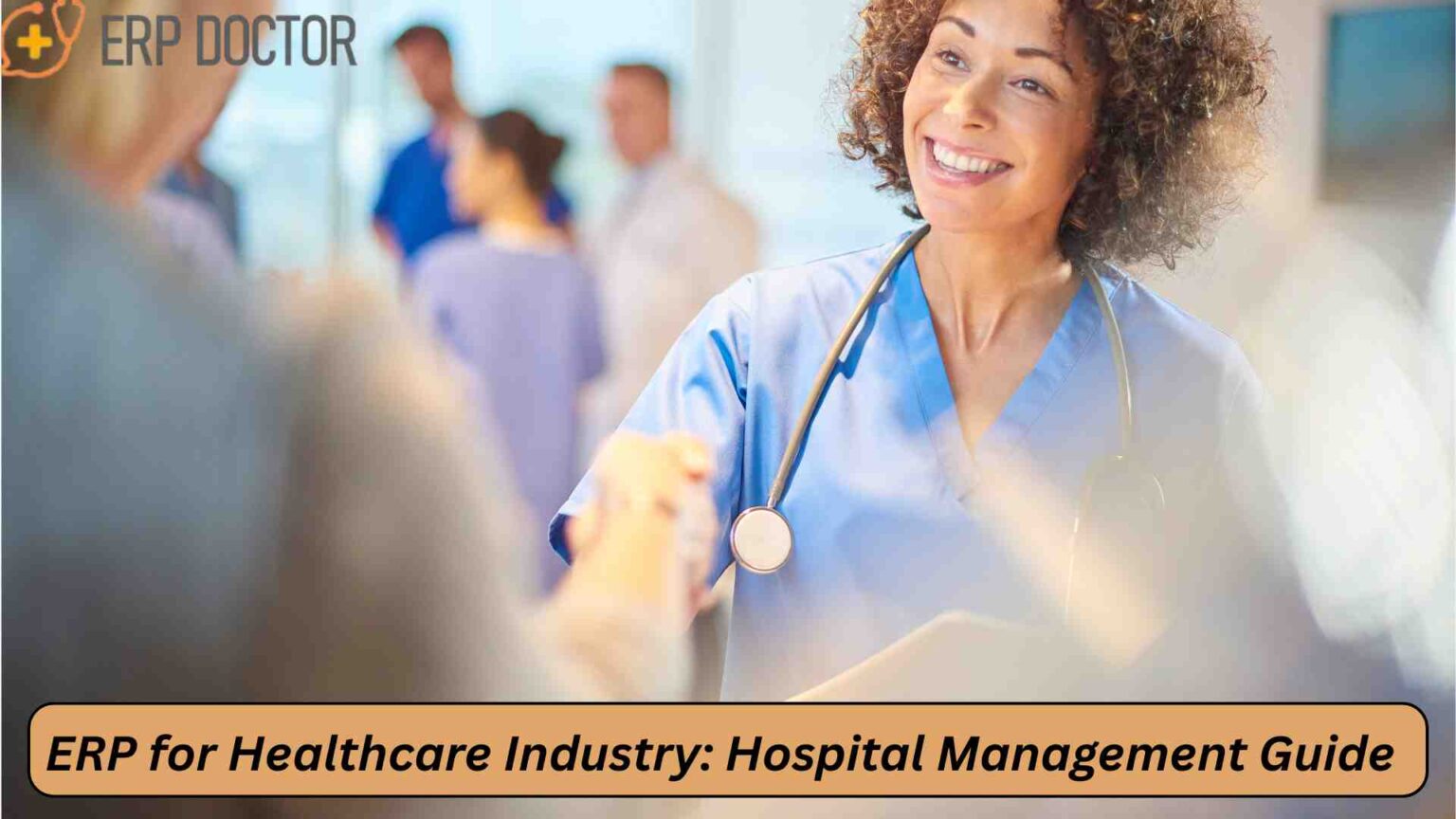 ERP for Healthcare Industry: Hospital Management Guide - ERP Doctor